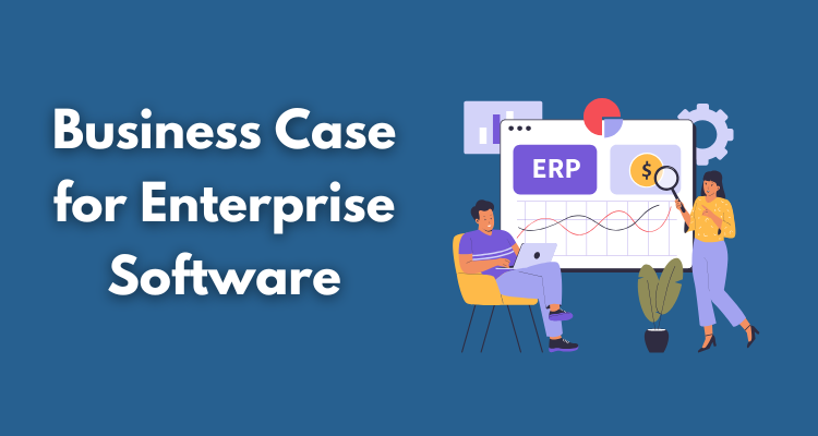The Business Case for Enterprise Software: Is It Worth the Investment?