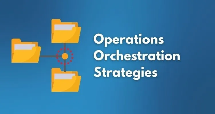 Operations Orchestration Strategies for Streamlined Business Processes
