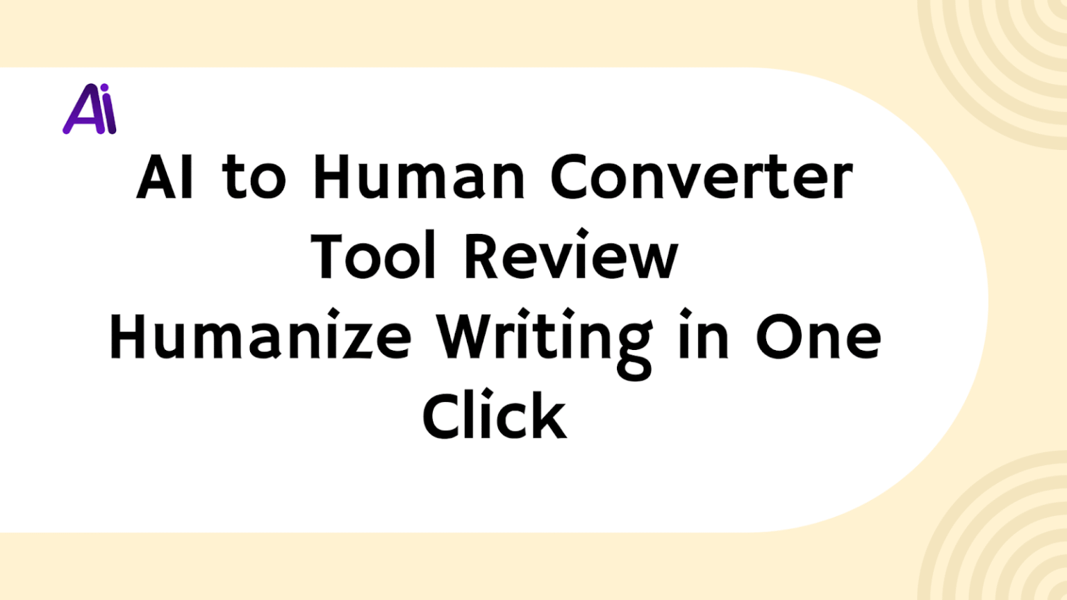 AI to Human Converter Tool Review: Humanize Writing in One Click
